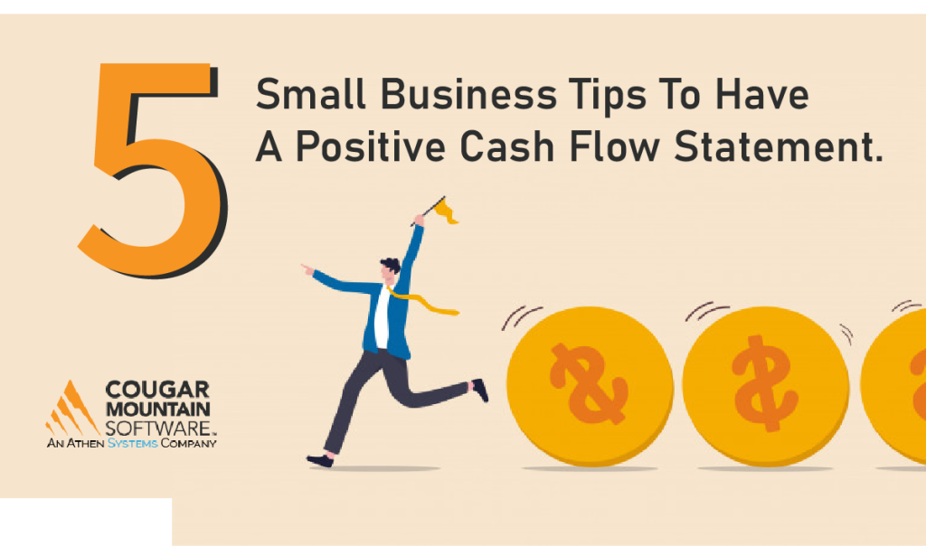 5 Small Business Tips To Have A Positive Cash Flow Statement.