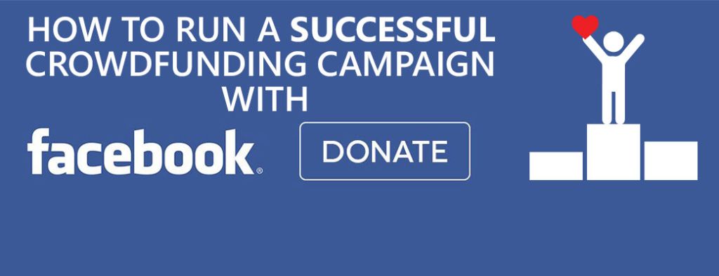 how to launch a successful Facebook donation crowdfunding campaign