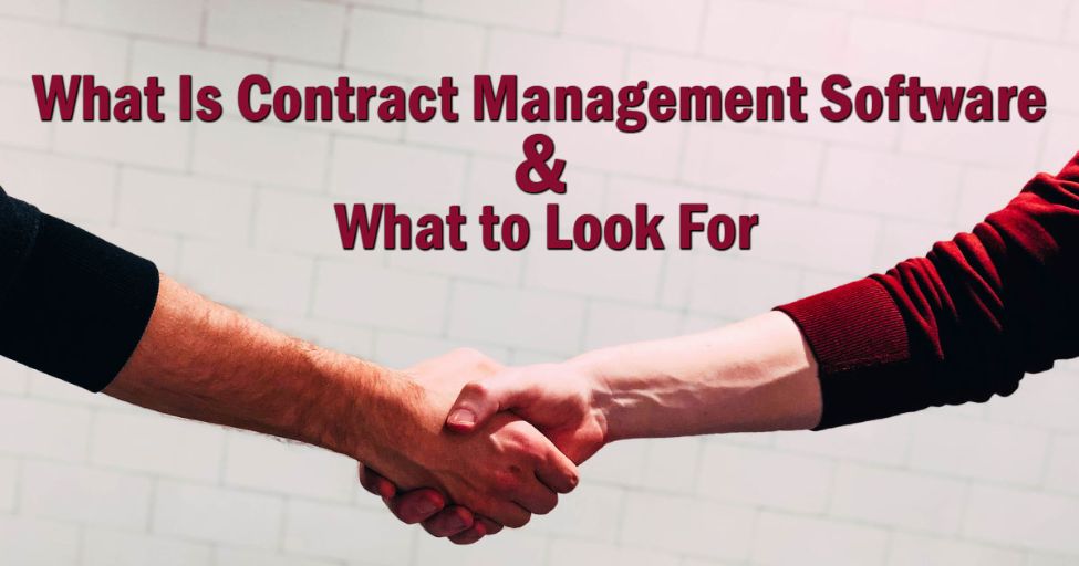 What is contract management software and what should you look for when purchasing it?