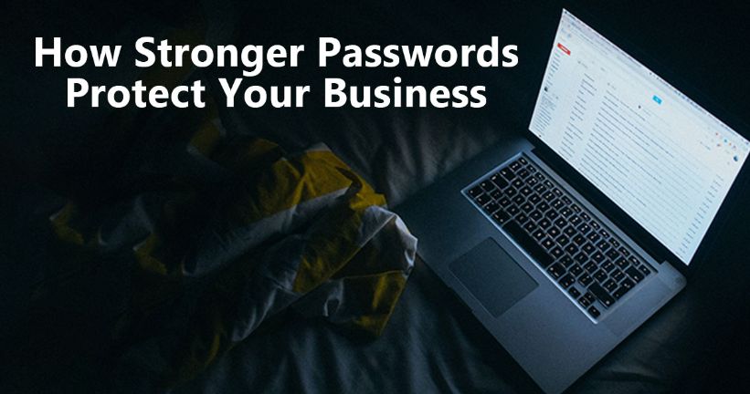 how stronger passwords can keep your company safe
