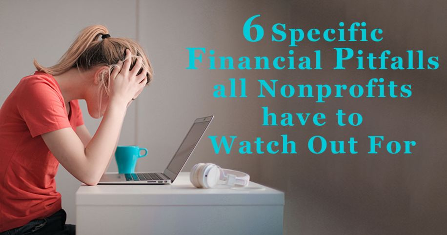 6 Specific Financial Pitfalls That All Nonprofits Should Avoid